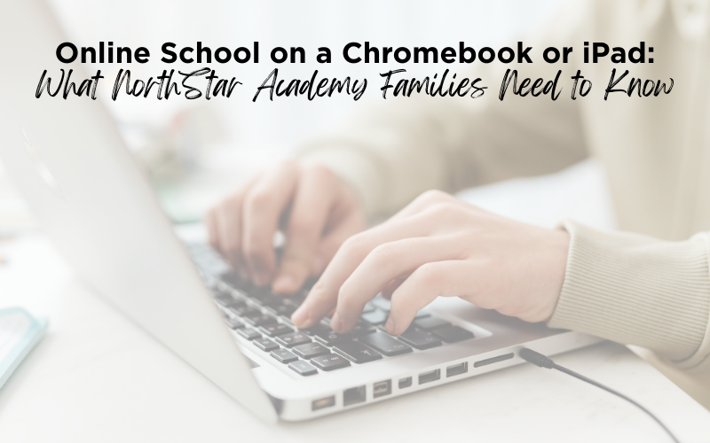 Online School on a Chromebook or iPad: What NorthStar Academy Families ...